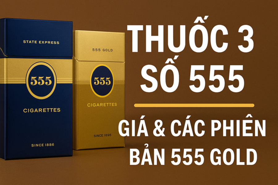 Giá Thuốc Lá 555 Ngoại, Phiên Bản 555 Gold Tại Việt Nam